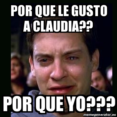 Meme crying peter parker - por que le gusto a claudia?? por que yo ...