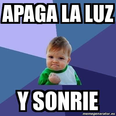 Meme Bebe Exitoso - apaga la luz y sonrie - 31176300