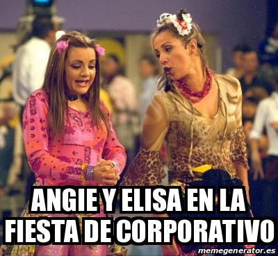 Meme Personalizado - angie y elisa en la fiesta de corporativo - 31177347
