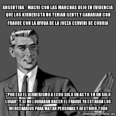 Meme Correction Guy - argentina - macri con las marchas dejo en ...