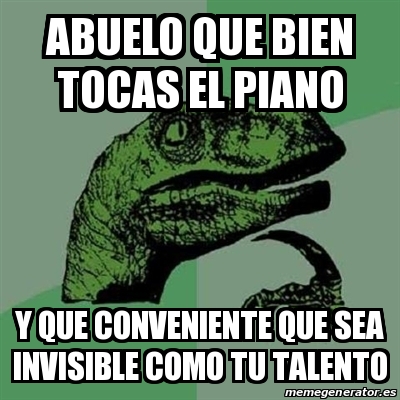 Meme Filosoraptor - abuelo que bien tocas el piano y que conveniente ...