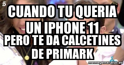 Meme Personalizado - cuando tu queria un iphone 11 pero te da ...