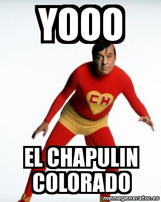 Meme Personalizado - Yooo El Chapulin Colorado - 31178478