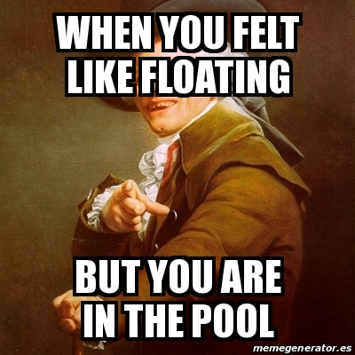 Meme Joseph Ducreux - when you felt like floating but you are in the ...