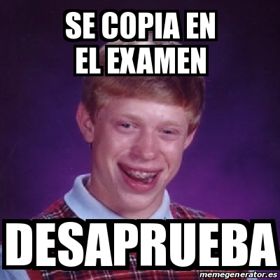 Meme Bad Luck Brian - Se copia en el examen Desaprueba - 31179246