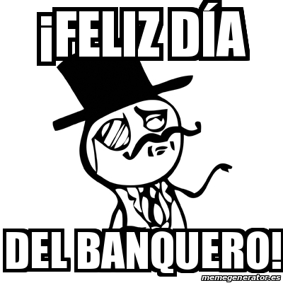 Meme Feel Like A Sir - Â¡FELIZ DÃ A DEL BANQUERO! - 31179442
