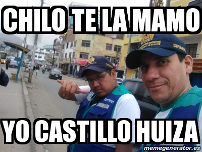 Meme Personalizado - Chilo te la mamo Yo castillo huiza - 31180220