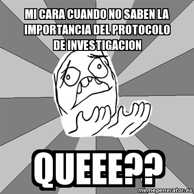 Meme Whyyy - mi cara cuando no saben la importancia del protocolo de ...
