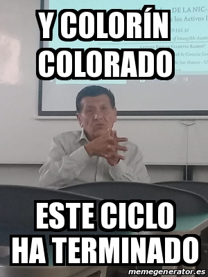 Meme Personalizado - Y colorÃ­n colorado Este ciclo ha terminado - 31180812