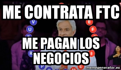 Meme Personalizado - Me contrata FTC ME PAGAN LOS NEGOCIOS - 31180831