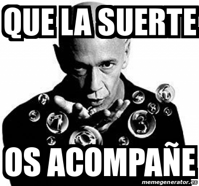 Meme Personalizado - que la suerte os acompaÃ±e - 31181526