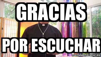 Meme Personalizado - Gracias por escuchar - 31181683