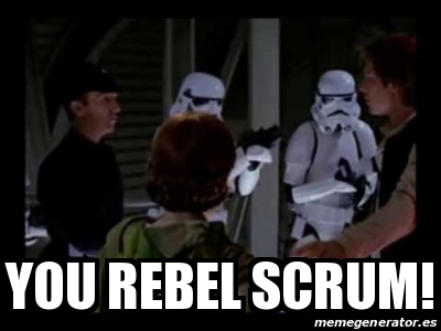 Meme Personalizado - YOU REBEL SCRUM! - 31181698