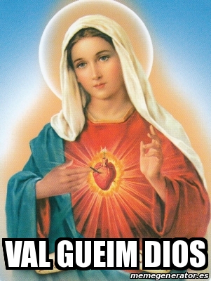 Meme Personalizado - Val gueim Dios - 31181787