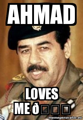 Meme Personalizado - Ahmad Loves me ðŸ˜‰ - 31181807