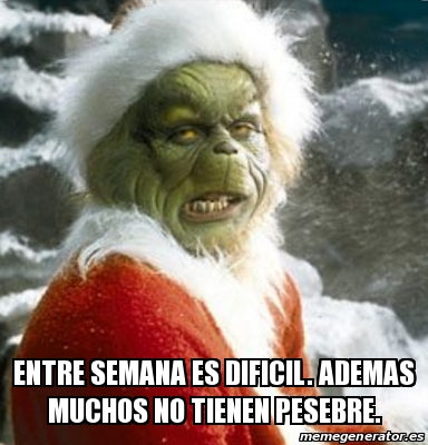 Meme Personalizado - Entre semana es dificil. Ademas muchos no tienen ...