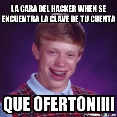 Meme Bad Luck Brian - la cara del hacker WHEN SE ENCUENTRA LA CLAVE DE ...