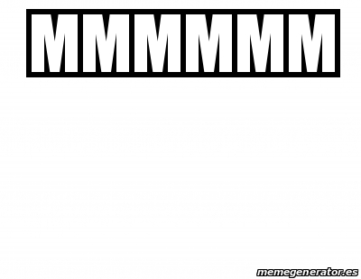 Meme Personalizado - mmmmmm - 31182401