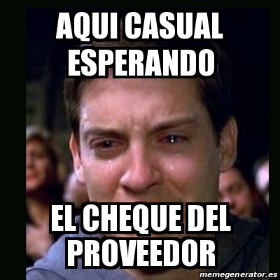 Meme crying peter parker - AQUI CASUAL ESPERANDO EL CHEQUE DEL ...