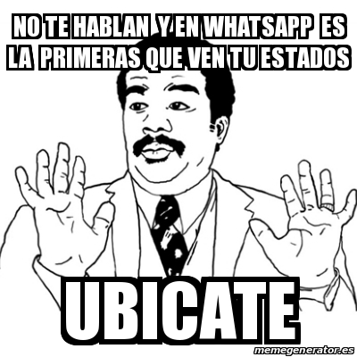 Meme Ay Si - No te hablan y en whatsapp es la primeras que ven tu ...