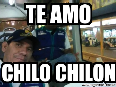 Meme Personalizado - Te amo Chilo chilon - 31183639