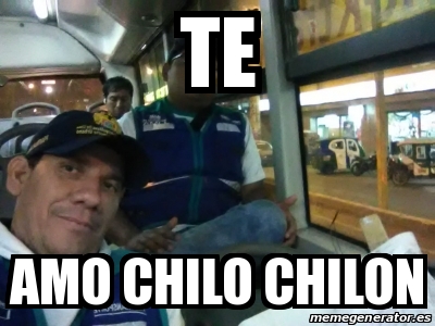Meme Personalizado - Te Amo Chilo chilon - 31183640