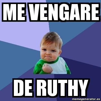 Meme Bebe Exitoso - Me vengare De ruthy - 31184644