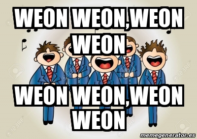 Meme Personalizado - Weon weon,weon weon Weon weon,weon weon - 31184713