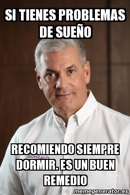 Meme Personalizado - si tienes problemas de sueÃ±o recomiendo siempre ...