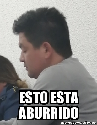 Meme Personalizado - Esto esta aburrido - 31185267