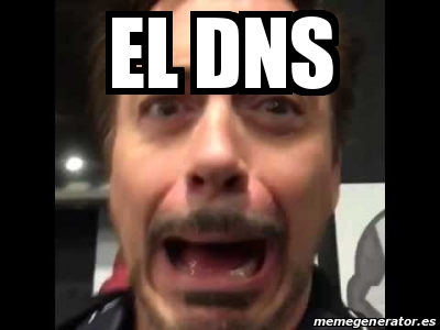 Meme Personalizado - El dns - 31185776