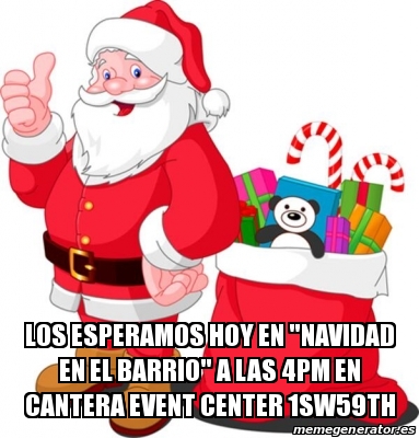Meme Personalizado - LOS ESPERAMOS HOY EN "NAVIDAD EN EL BARRIO" A LAS ...