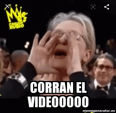 Meme Personalizado - Corran el videooooo - 31186018