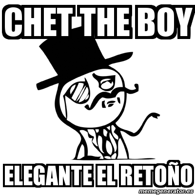 Meme Feel Like A Sir - CHET THE BOY ELEGANTE EL RETOÃ‘O - 31186133