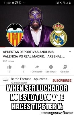Meme Personalizado - When ser luchador no es lo tuyo y te haces tipster ...