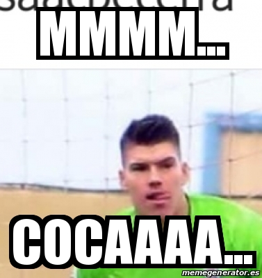 Meme Personalizado - Mmmm... Cocaaaa... - 31187380