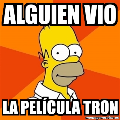 Meme Homer - Alguien vio La pelÃ­cula Tron - 31187475