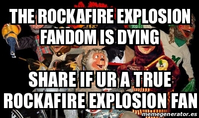 Meme Personalizado - the rockafire explosion fandom is dying share if ...