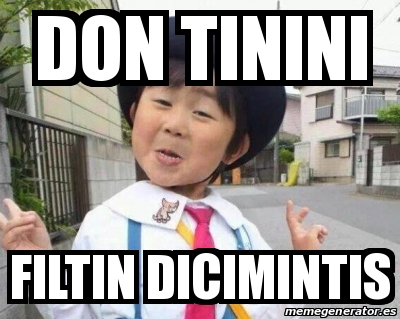 Meme Personalizado - DON TININI FILTIN DICIMINTIS - 31189045