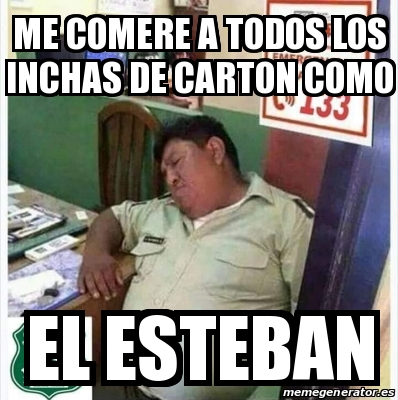 Meme Personalizado - Me comere a todos los inchas de carton como El ...