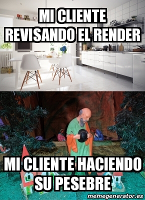 Meme Personalizado - Mi cliente revisando el render mi cliente haciendo ...