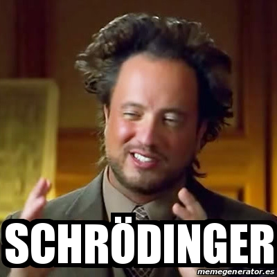 Meme Ancient Aliens - SchrÃ¶dinger - 31189370