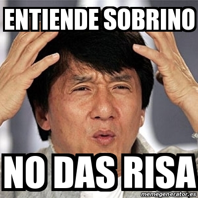 Meme Jackie Chan - Entiende sobrino no das risa - 31189416