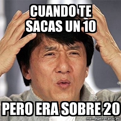 Meme Jackie Chan - cuando te sacas un 10 pero era sobre 20 - 31189532