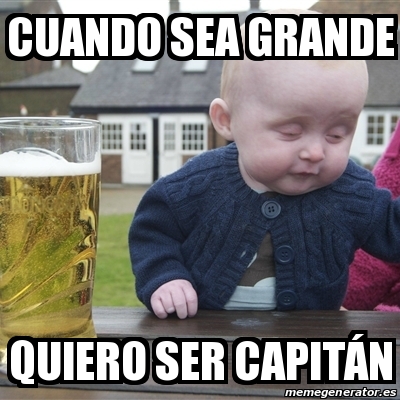 Meme Drunk Baby - Cuando sea grande Quiero ser capitÃ¡n - 31189550