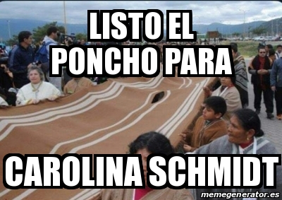 Meme Personalizado - Listo el poncho para Carolina Schmidt - 31189889