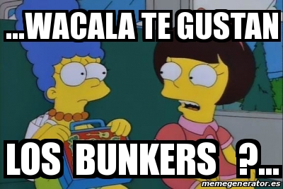 Meme Personalizado - ...wacala te gustan los bunkers ?... - 31190502