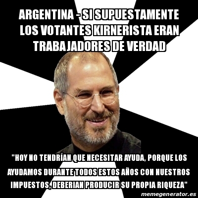 Meme Steve Jobs - argentina - si supuestamente los votantes kirnerista ...