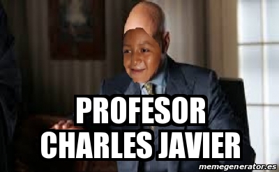 Meme Personalizado - profesor charles javier - 31195032