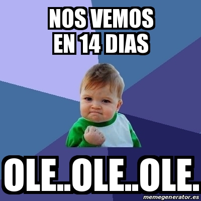 Meme Bebe Exitoso - Nos vemos en 14 dias Ole..Ole..Ole. - 31195313
